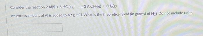 Solved Consider the reaction 2Al(s)+6HCl(aq) 2AlCl3(aq)+3H2( | Chegg.com