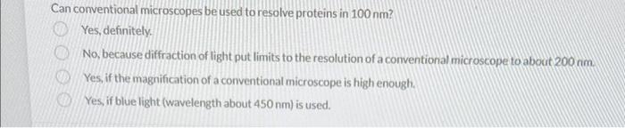 Solved Can conventional microscopes be used to resolve | Chegg.com