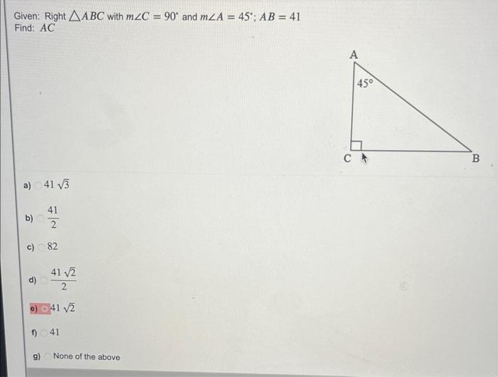Solved Given: Right ABC with m∠C=90∘ and m∠A=45∘;AB=41 | Chegg.com