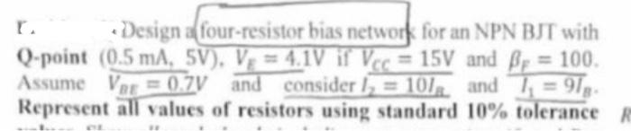 Solved T. . Design a four-resistor bias networ. for an NPN | Chegg.com