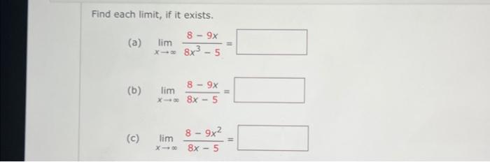 Solved Find each limit, if it exists. (a) limx→∞8x3−58−9x= | Chegg.com