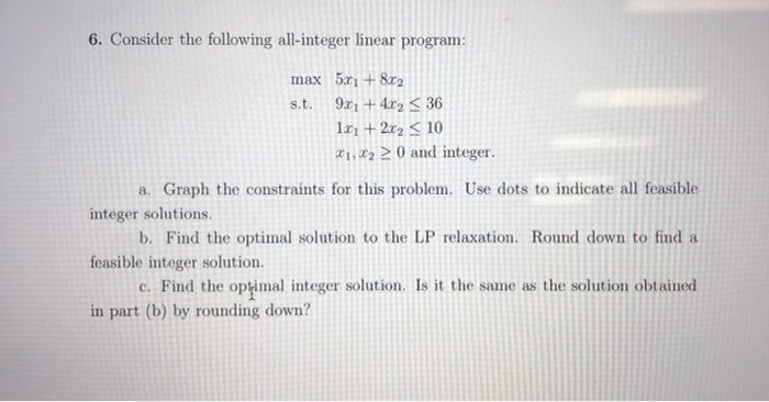 Solved 6. Consider the following all-integer linear program: | Chegg.com