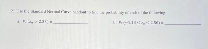 Solved 2. Use the Standard Normal Curve handout to find the | Chegg.com