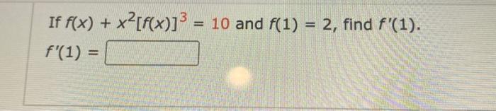 Solved 10 and f(1) = 2, find f'(1). If f(x) + -x2[F(x)] = | Chegg.com