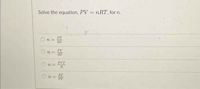 Solved Solve the equation, PV=nRT, for n. | Chegg.com