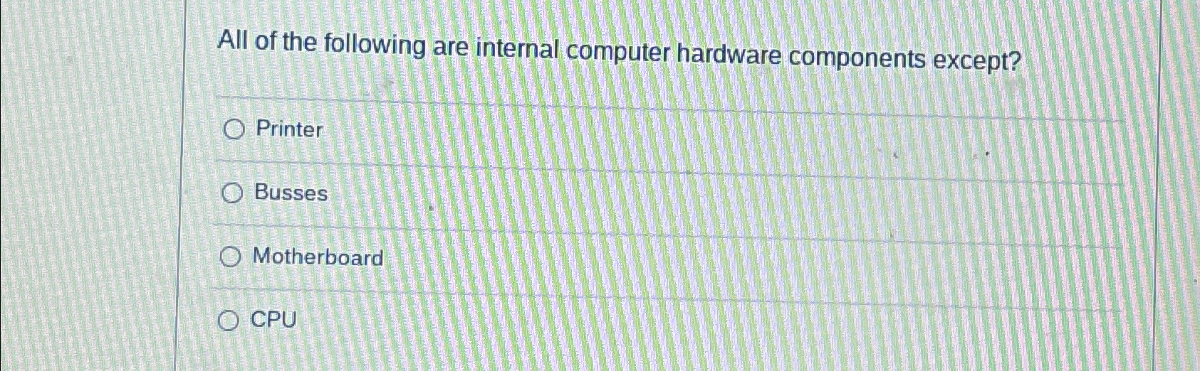 Solved All of the following are internal computer hardware | Chegg.com