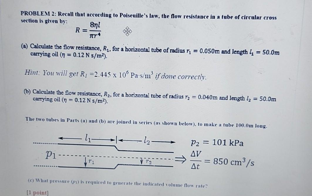 Solved PROBLEM 2: Recall that according to Poiseuille's law, | Chegg.com