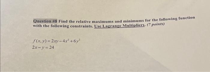 Solved Question #8 Find the relative maximums and minimums | Chegg.com