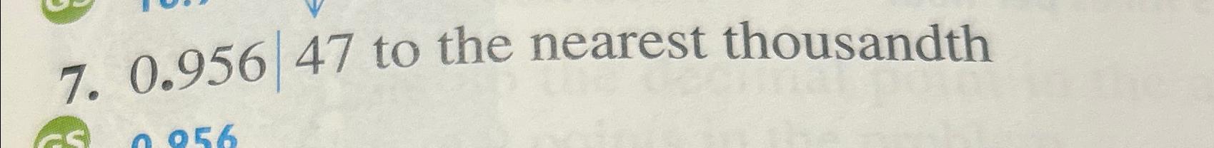 Solved 0.956|47| ﻿to the nearest thousandth | Chegg.com