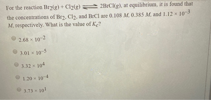 Solved For the reaction Br2(g) + Cl2(g) = 2BrCl(g), at | Chegg.com