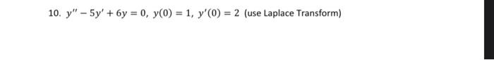 Solved 10. y′′−5y′+6y=0,y(0)=1,y′(0)=2 (use Laplace | Chegg.com