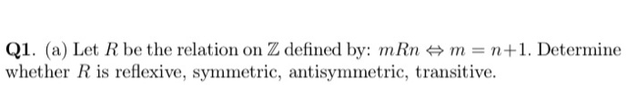Solved Q1. (a) Let R be the relation on Z defined by: mRn m | Chegg.com