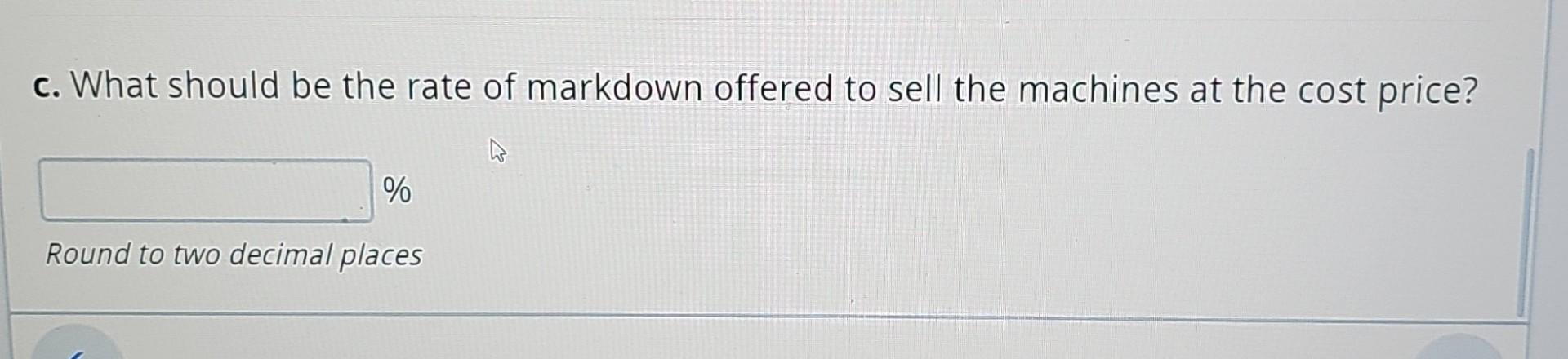 Solved \r\nb. Calculate the rate of markdown offered during | Chegg.com