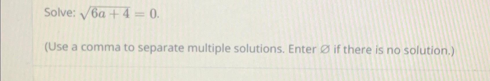 Solved Solve: 6a+42=0.(Use a comma to separate multiple | Chegg.com