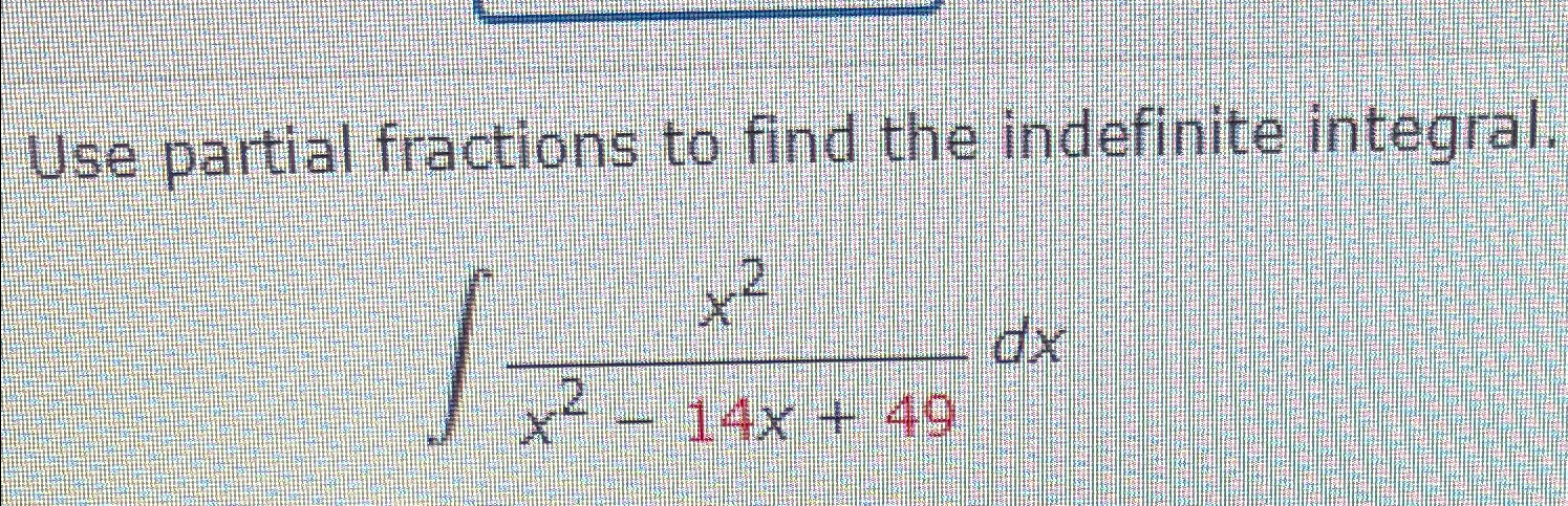 Solved Use partial fractions to find the indefinite | Chegg.com