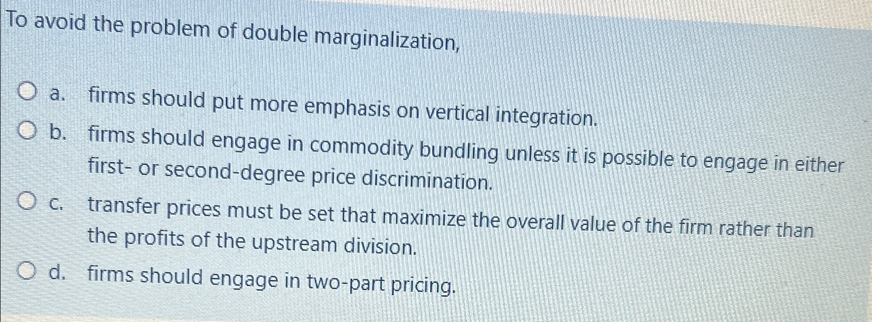 Solved To avoid the problem of double marginalization,a. | Chegg.com
