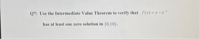 Solved Q7: Use the Intermediate Value Theorem to verify that | Chegg.com