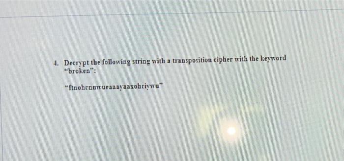 Solved 4. Decrypt the following string with a transposition | Chegg.com