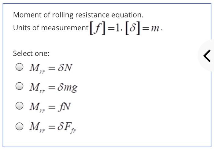 Solved Moment of rolling resistance equation. Units of | Chegg.com