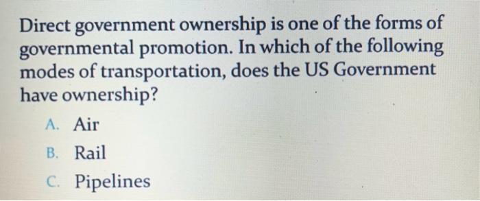 Solved Direct government ownership is one of the forms of | Chegg.com