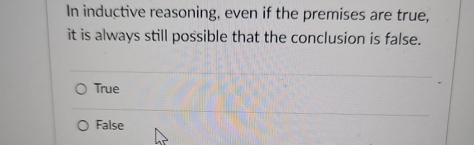 Solved In inductive reasoning, even if the premises are | Chegg.com