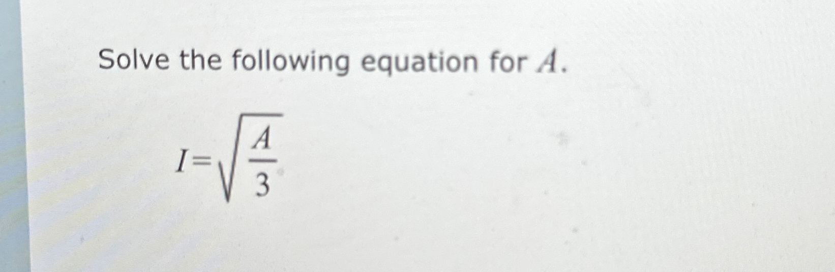 Solved Solve the following equation for A.I=A32 | Chegg.com