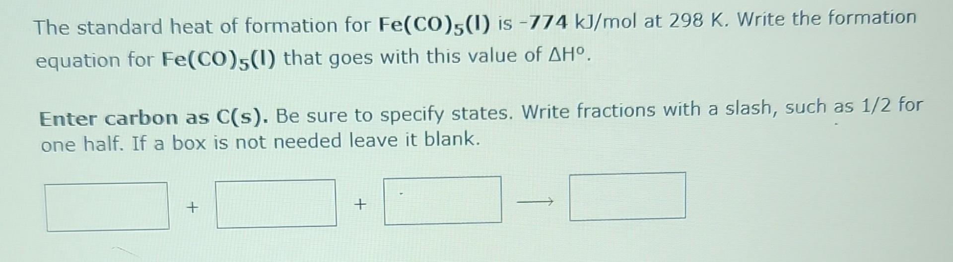 Solved The standard heat of formation for Fe(CO)5(I) is −774 | Chegg.com