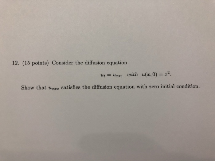 Solved 12. (15 points) Consider the diffusion equation U = | Chegg.com