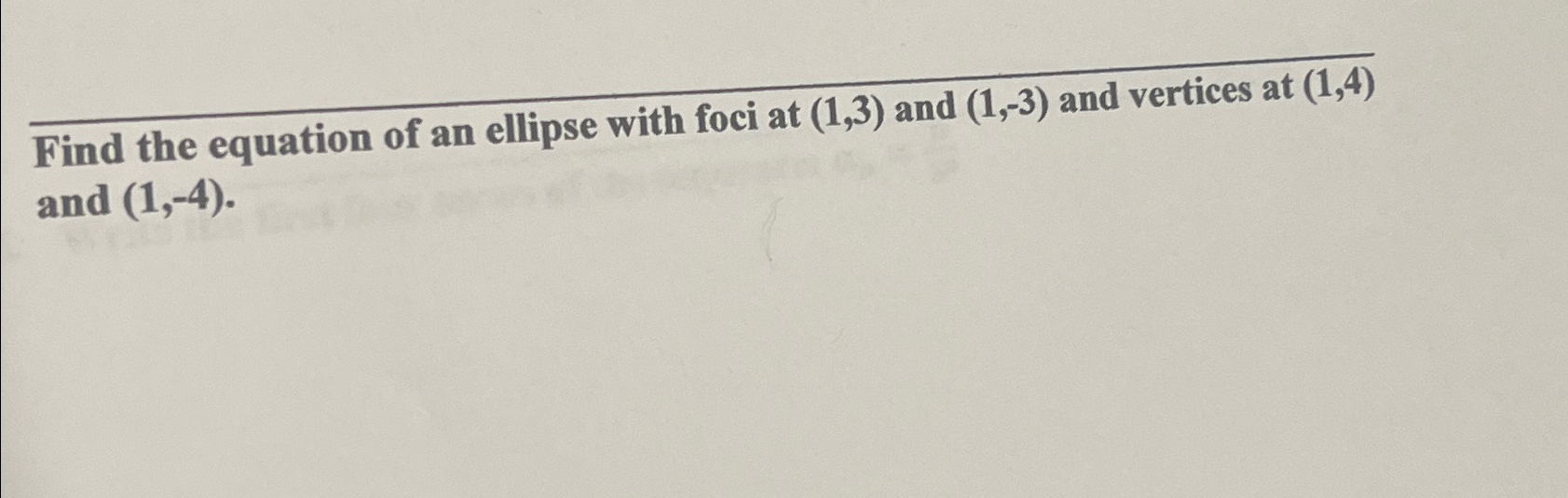Solved Find the equation of an ellipse with foci at (1,3) | Chegg.com