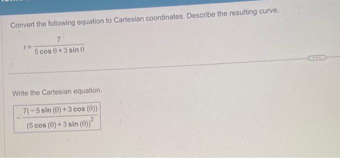 Solved Convert the following equation to Cartesian | Chegg.com