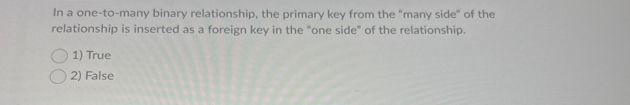 Solved In a one-to-many binary relationship, the primary key | Chegg.com
