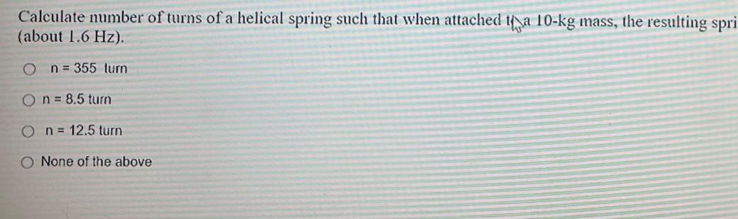 Solved Calculate number of turns of a helical spring such | Chegg.com