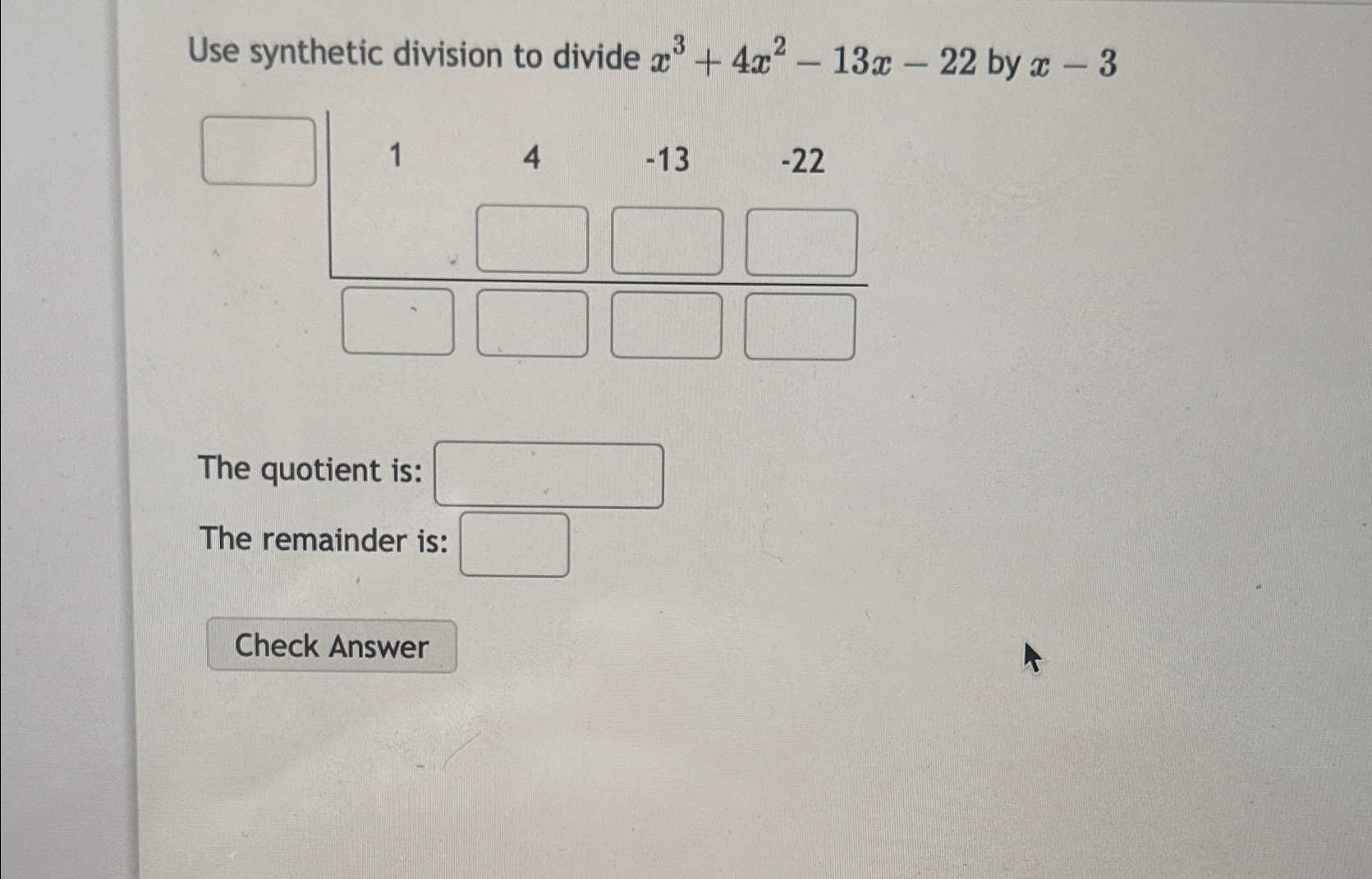 Solved Use synthetic division to divide x3+4x2-13x-22 ﻿by | Chegg.com