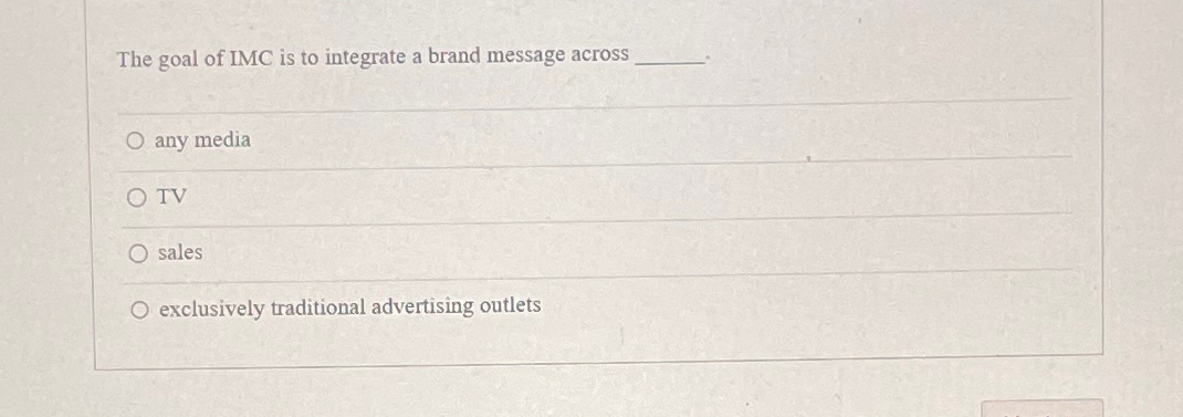 Solved The goal of IMC is to integrate a brand message | Chegg.com