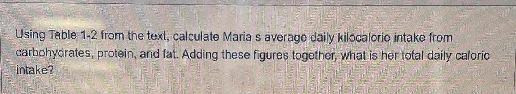 Solved Using Table 1-2 ﻿from the text, calculate Maria s | Chegg.com