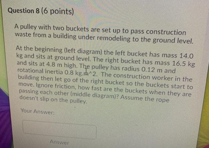 Solved Question 8 (6 points) A pulley with two buckets are | Chegg.com