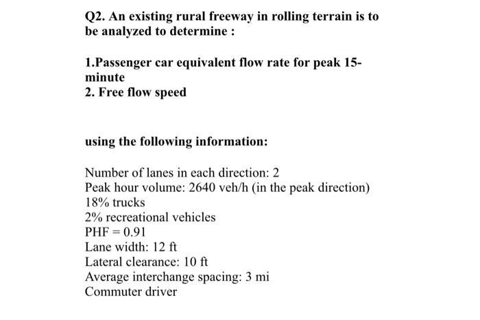 Solved Q2. An existing rural freeway in rolling terrain is | Chegg.com