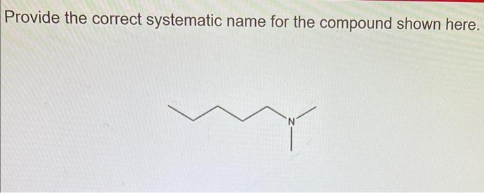 Solved Provide the correct systematic name for the compound | Chegg.com
