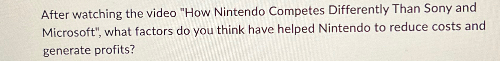 Solved After watching the video "How Nintendo Competes | Chegg.com