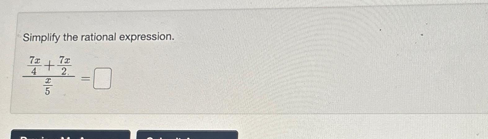 Solved Simplify the rational expression.7x4+7x2x5= | Chegg.com