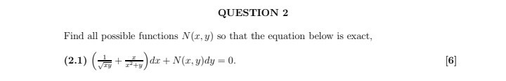 Solved QUESTION 2 Find all possible functions N(x,y) so that | Chegg.com