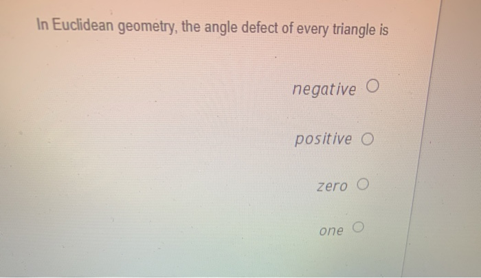 Solved In Euclidean geometry, the angle defect of every | Chegg.com