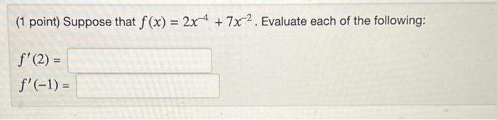 Solved (1 point) Suppose that f(x)=2x−4+7x−2. Evaluate each | Chegg.com