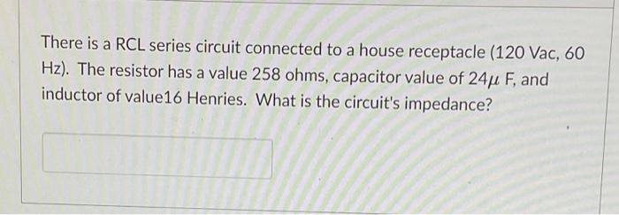 Solved There is a RCL series circuit connected to a house | Chegg.com