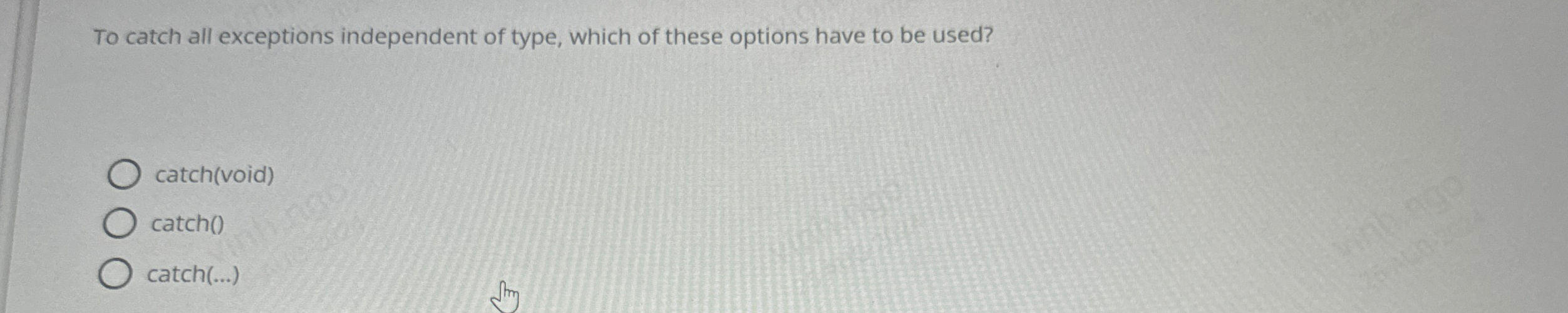 Solved To catch all exceptions independent of type, which of | Chegg.com