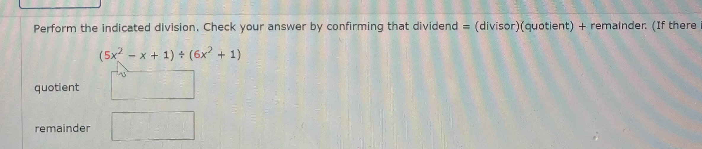 Solved Perform the indicated division. Check your answer by | Chegg.com
