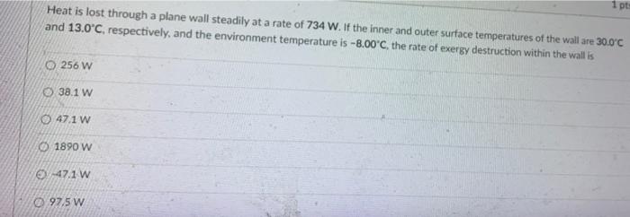Solved 1 pt Heat is lost through a plane wall steadily at a | Chegg.com