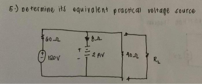 Solved 5.) Determine its equivalent practical voltage source | Chegg.com