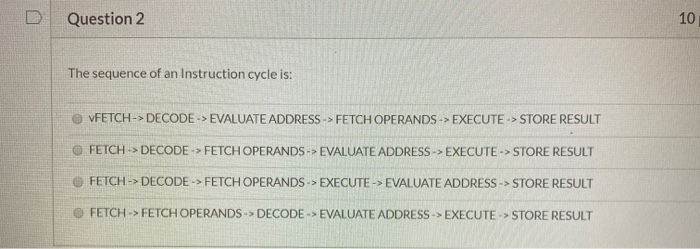Solved D Question 2 The sequence of an Instruction cycle is: | Chegg.com