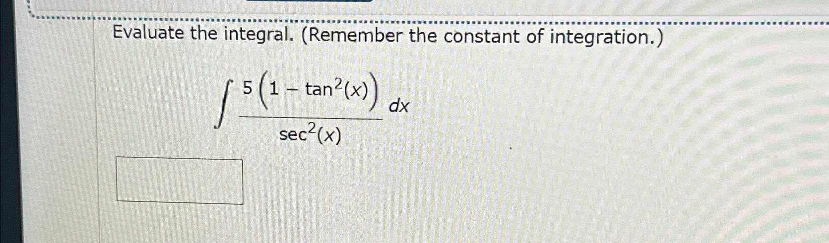 Solved Evaluate the integral. (Remember the constant of | Chegg.com